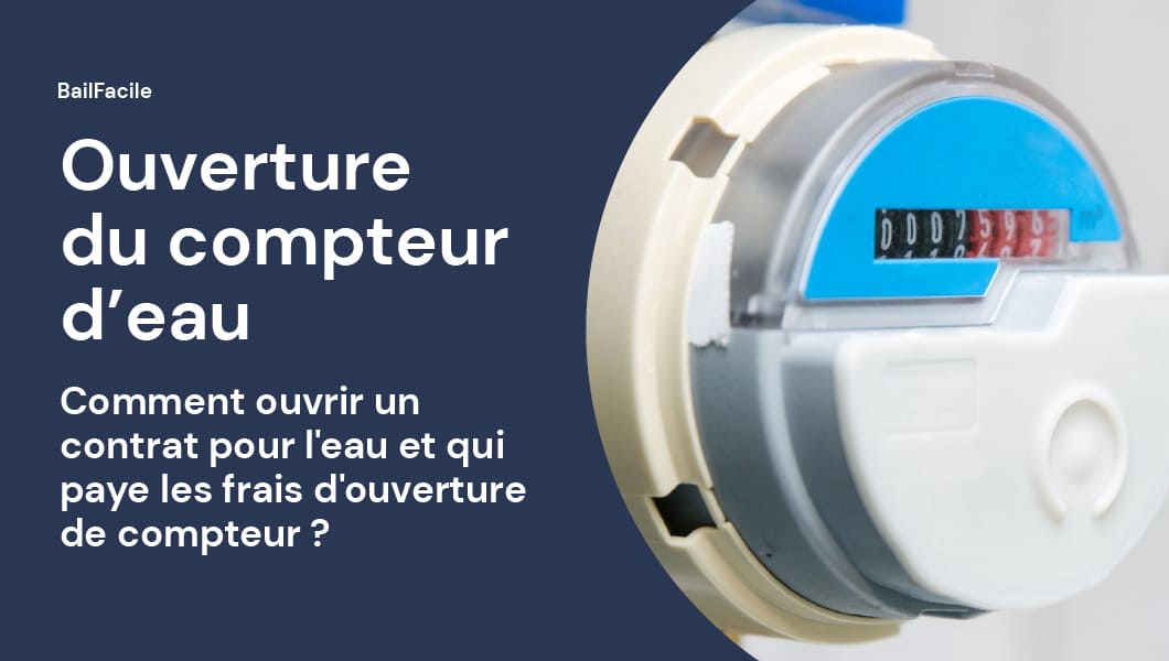 Ouverture Compteur Eau | Démarche + Tarifs + Délais