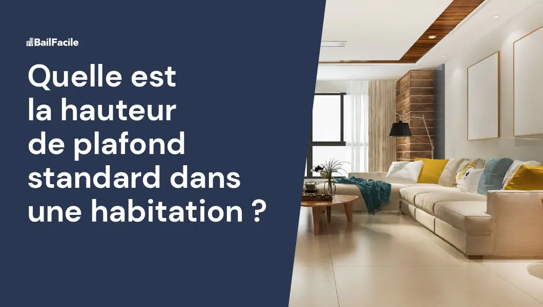 Quelle est la Hauteur de Plafond Standard en Habitation