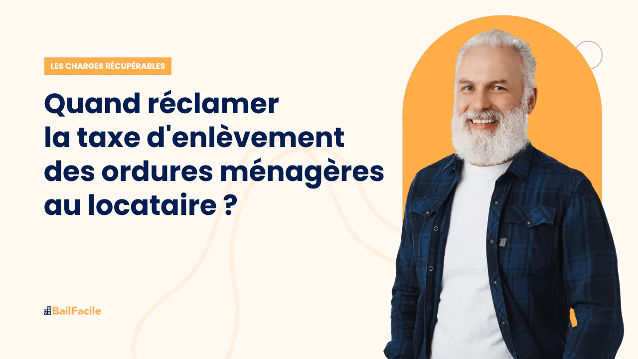 Quand réclamer la Taxe des Ordures Ménagères au Locataire