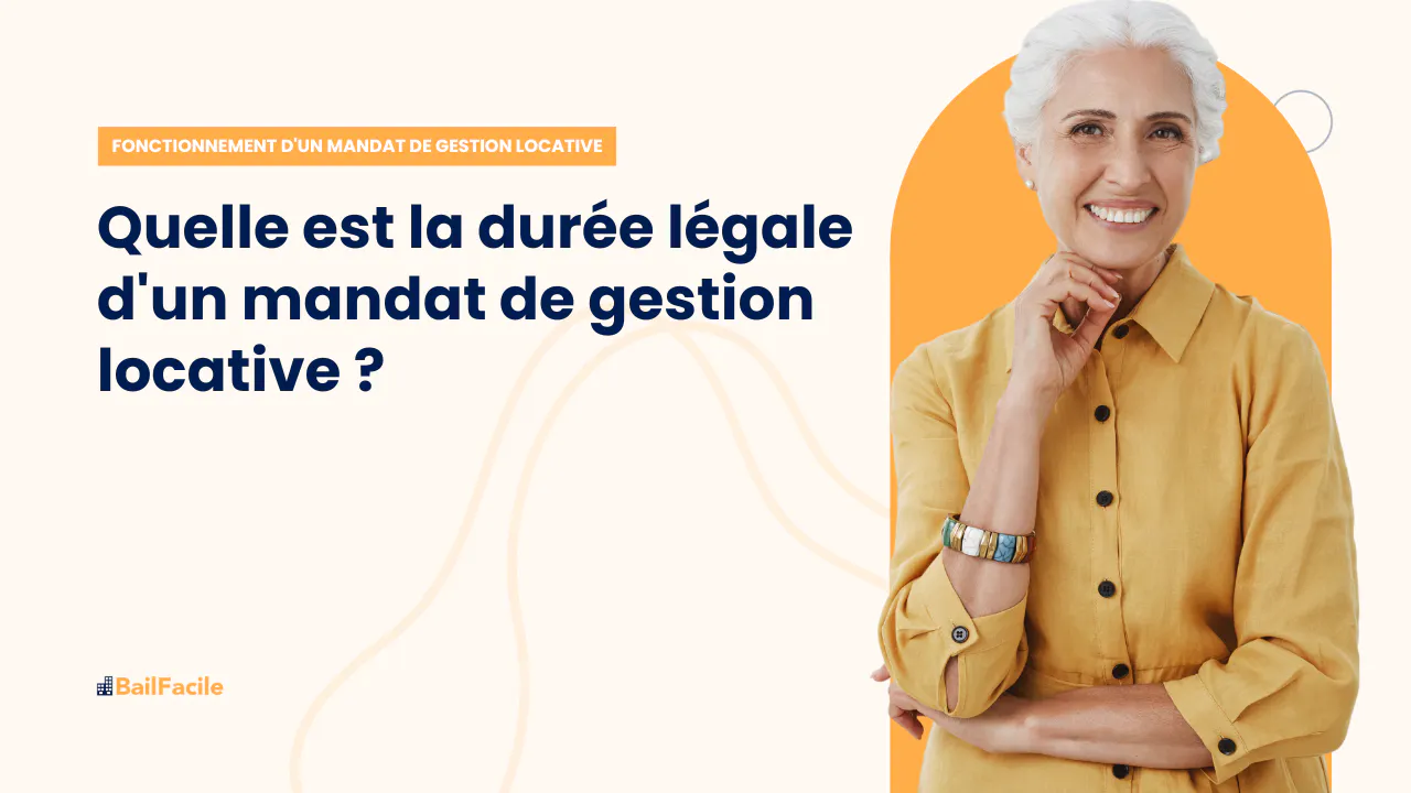 Quelle est la Durée Légale d'un Mandat de Gestion Locative