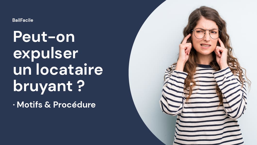 Comment Expulser un Locataire Bruyant ? | Démarches