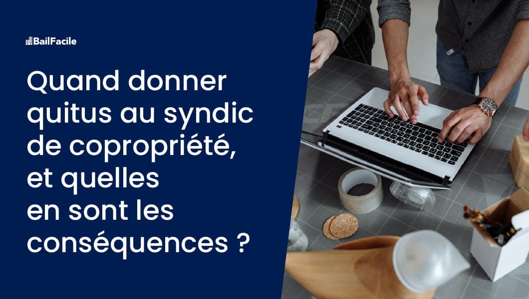 Quitus au Syndic | Pourquoi et Comment le Donner