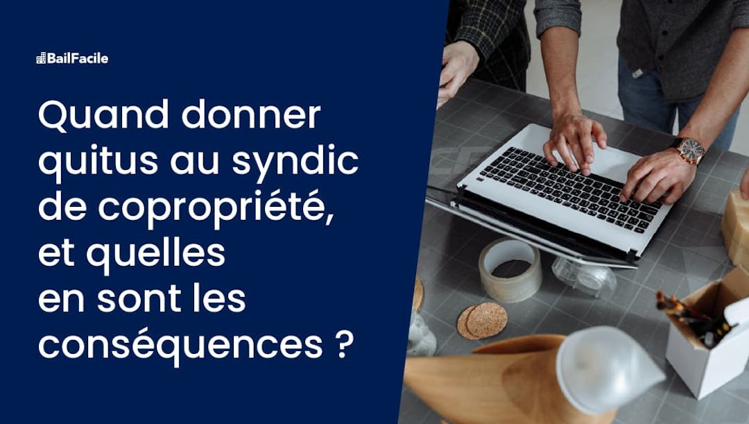Quitus au Syndic | Pourquoi et Comment le Donner