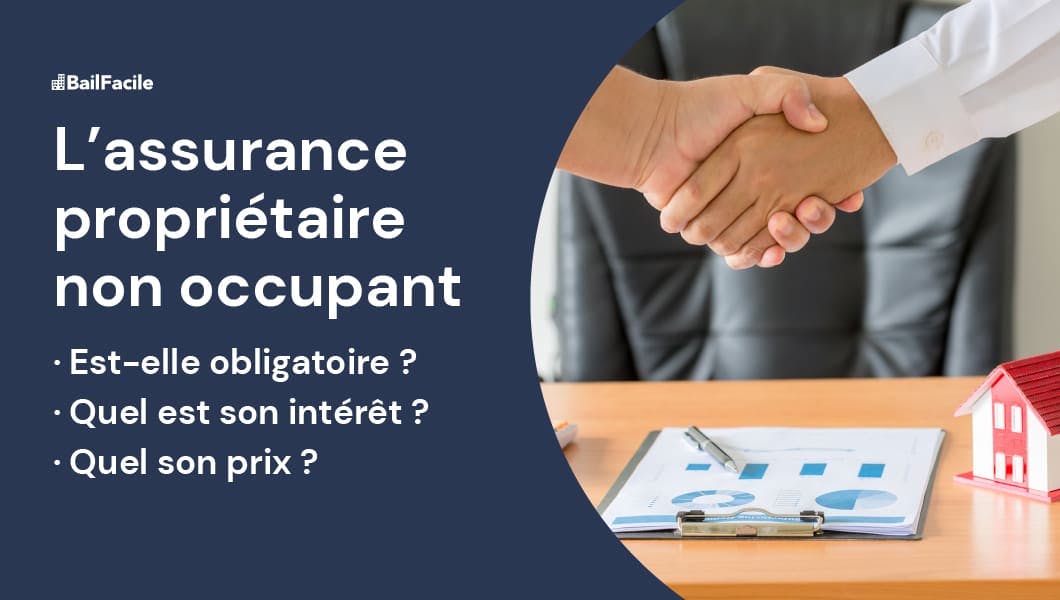 Assurance Propriétaire Non Occupant | Tout savoir