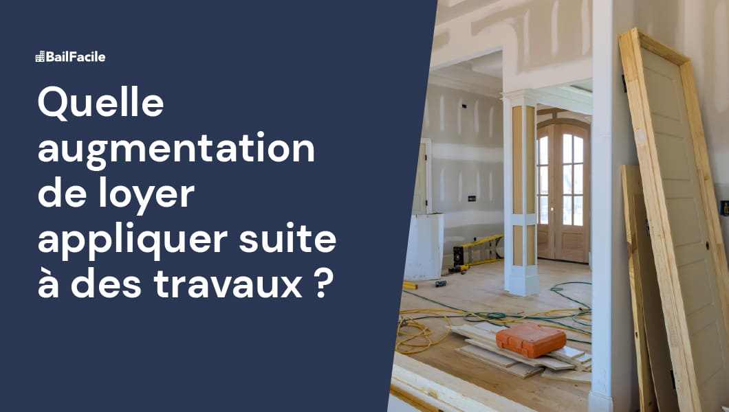Augmentation de Loyer suite à des Travaux | Conditions