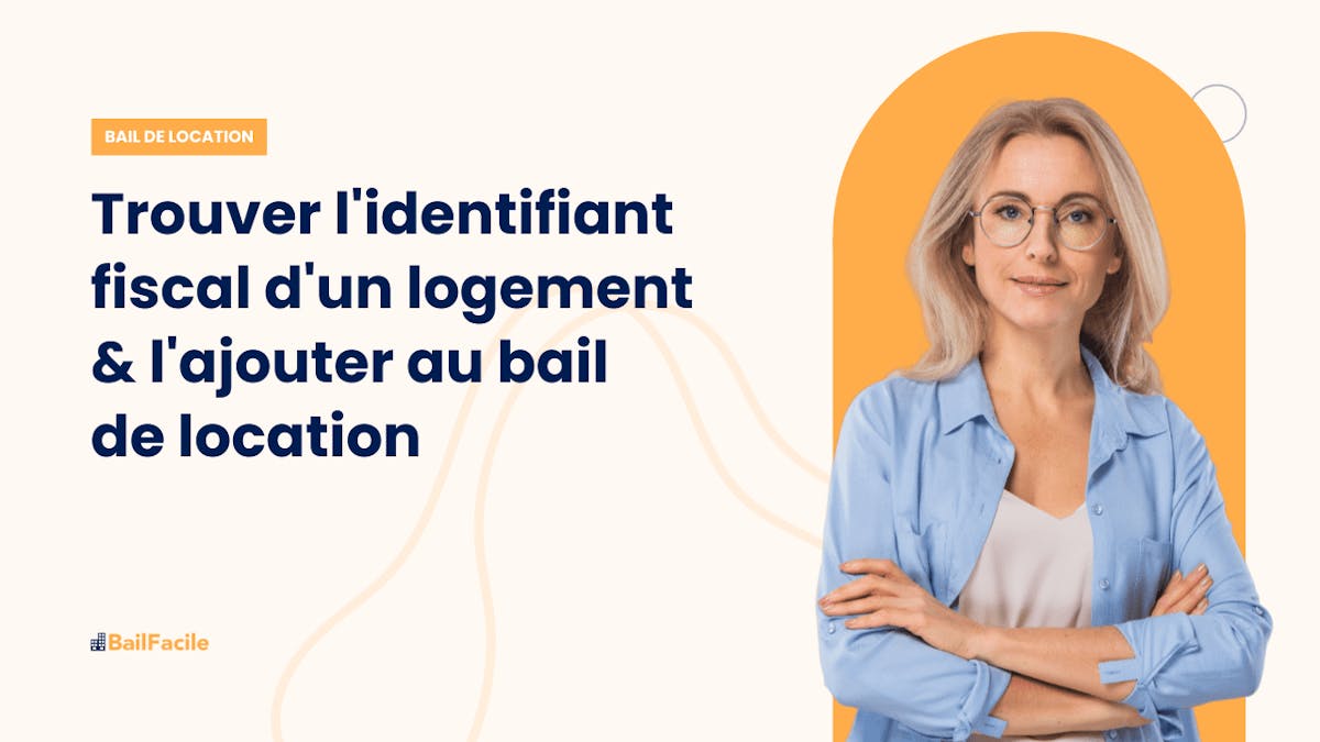 Trouver l'Identifiant Fiscal d'un Logement et l'ajouter au Bail