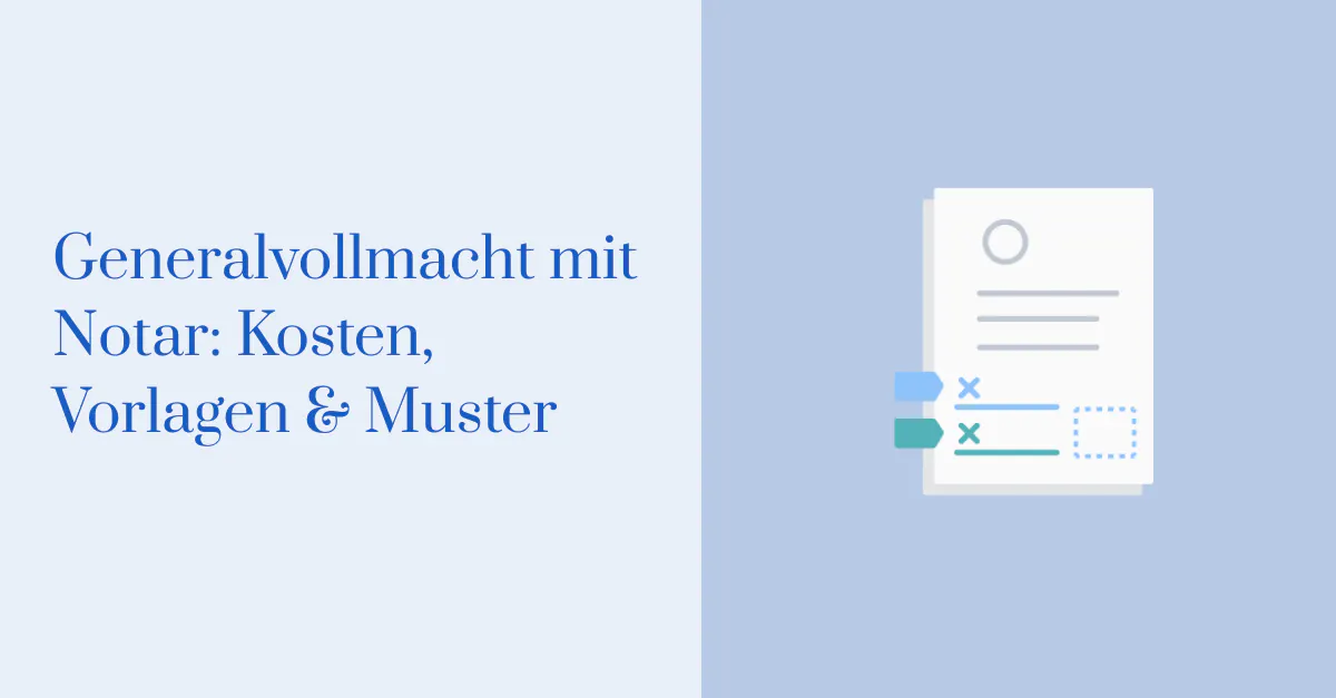 Generalvollmacht mit Notar: Kosten, Vorlagen & Muster