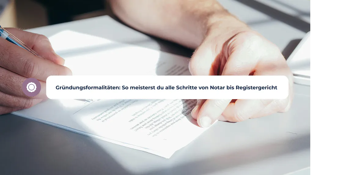 Gründungsformalitäten: So meisterst du alle Schritte von Notar bis ...