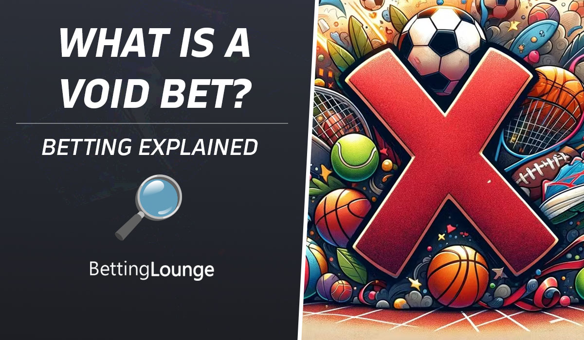 Void Bet Explained: What Does a Void Bet Mean?
