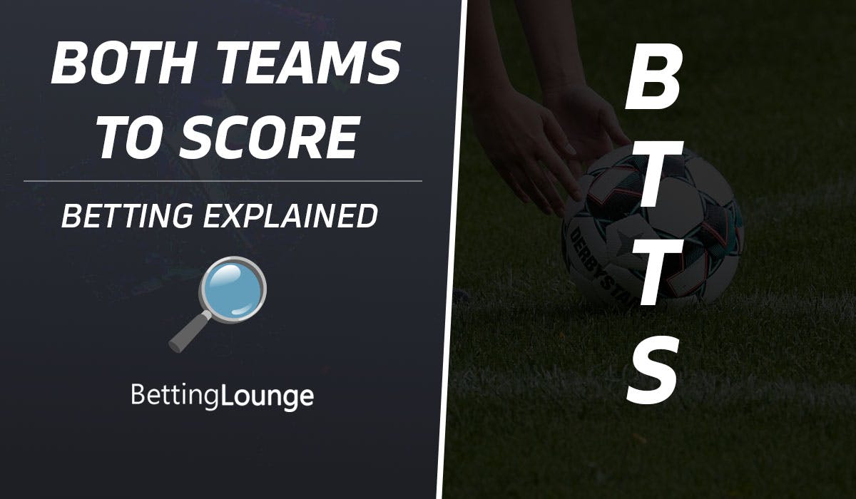 Both Teams To Score (BTTS) Explained - Tips & Strategy