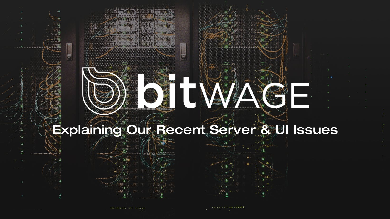 Explaining Our Recent Server & UI Issues | Bitwage Blog