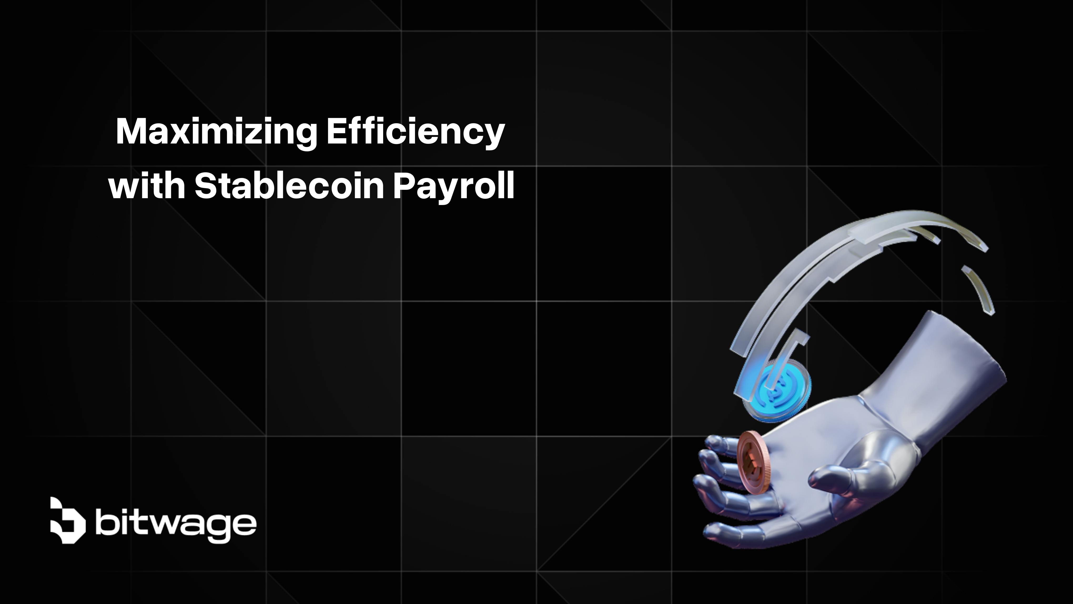 Maximizing Efficiency with Stablecoin Payroll | Bitwage Blog