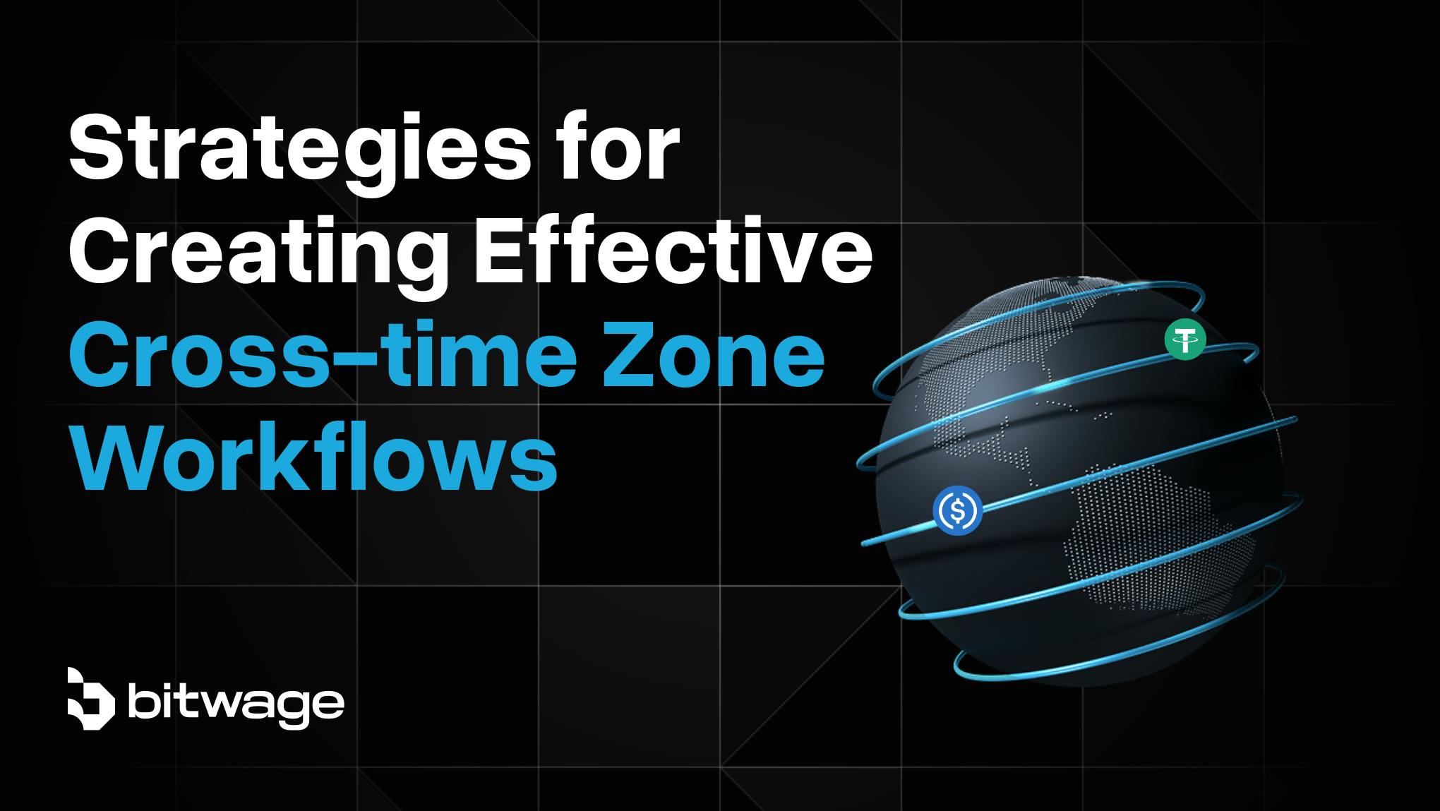 Strategies for Creating Effective Cross-time Zone Workflows | Bitwage Blog