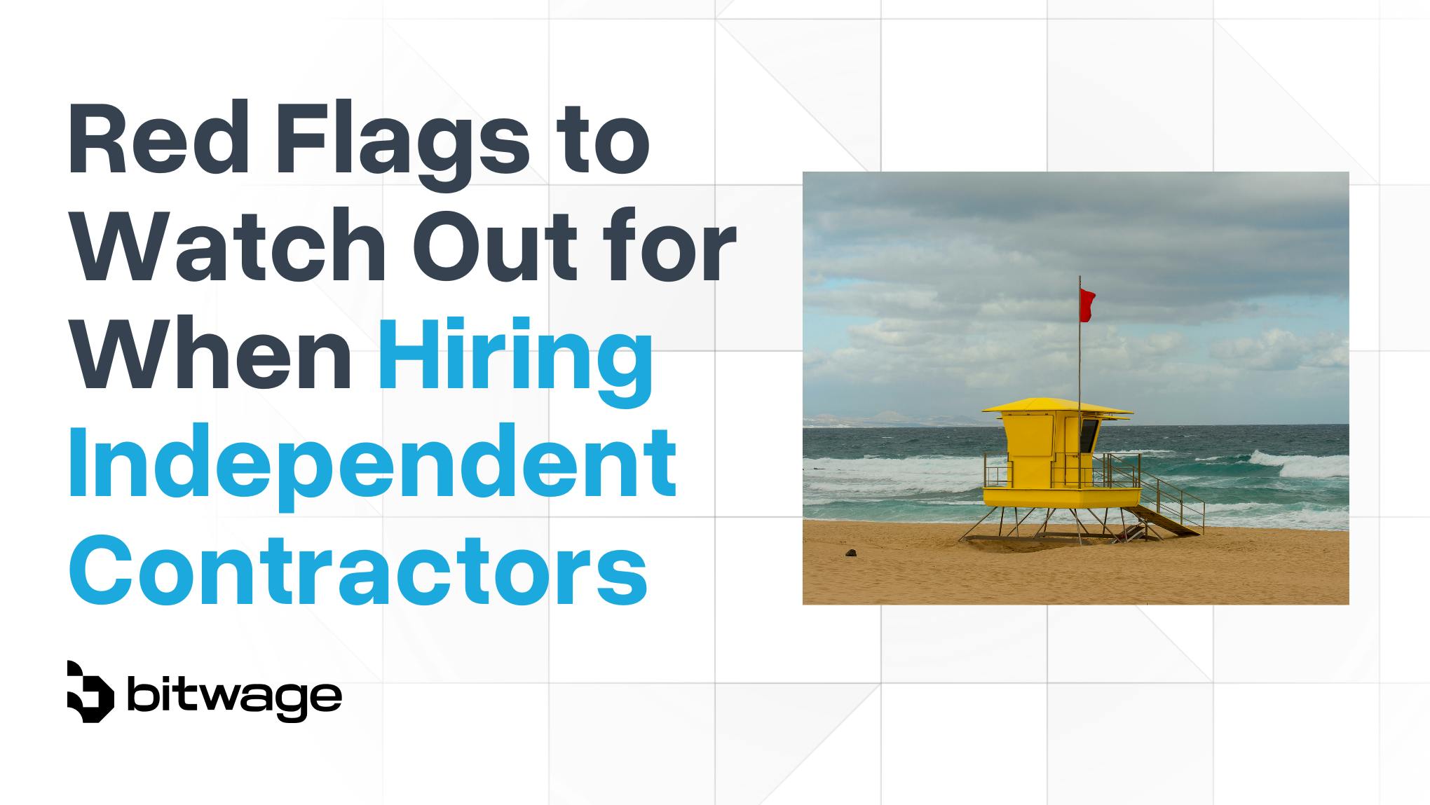 Red Flags to Watch Out for When Hiring Global Independent Contractors ...