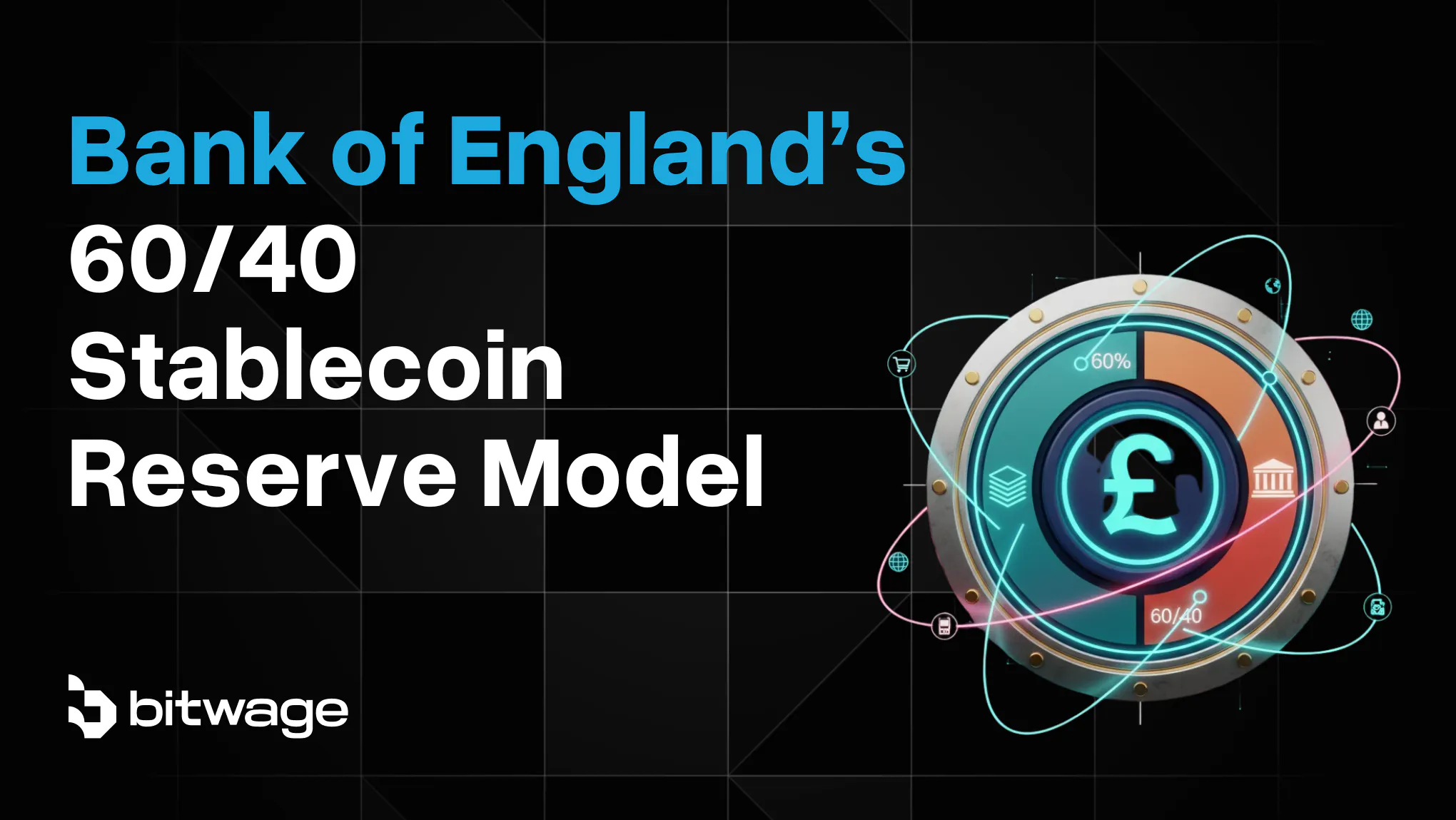 Bank of England’s 60/40 Stablecoin Reserve Model | Bitwage Blog