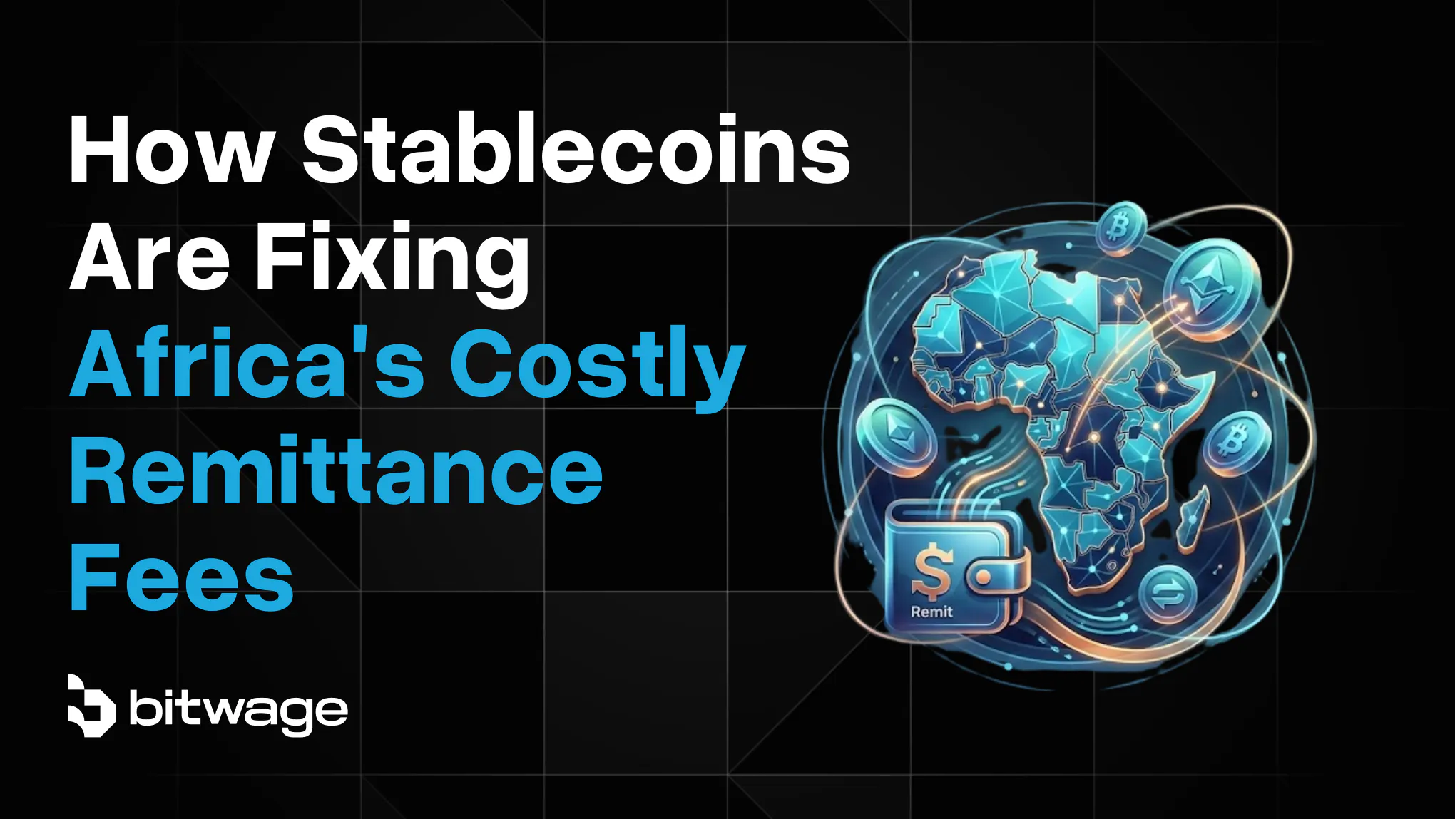 How Stablecoins Are Fixing Africa's Costly Remittance Fees | Bitwage Blog