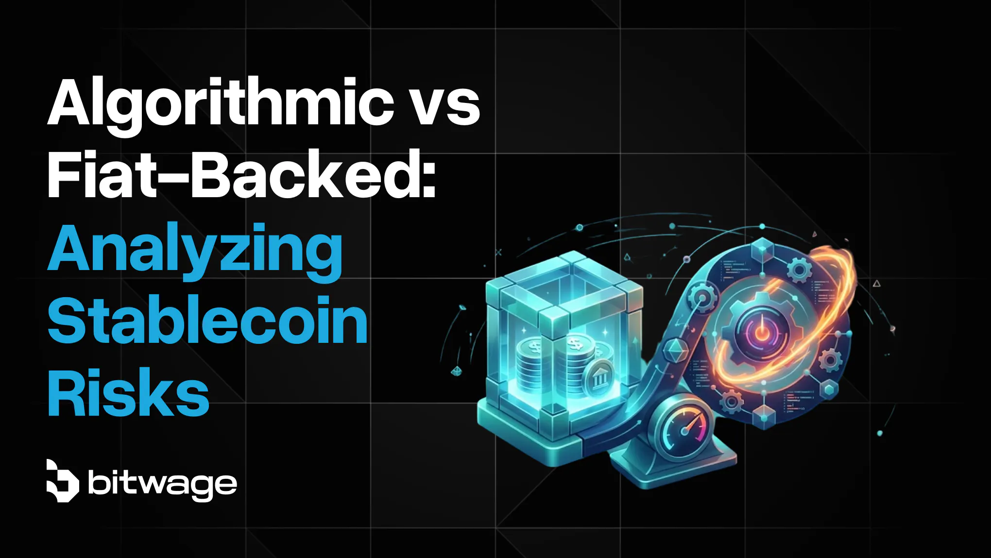 Algorithmic vs Fiat-Backed: Analyzing Stablecoin Risks | Bitwage Blog