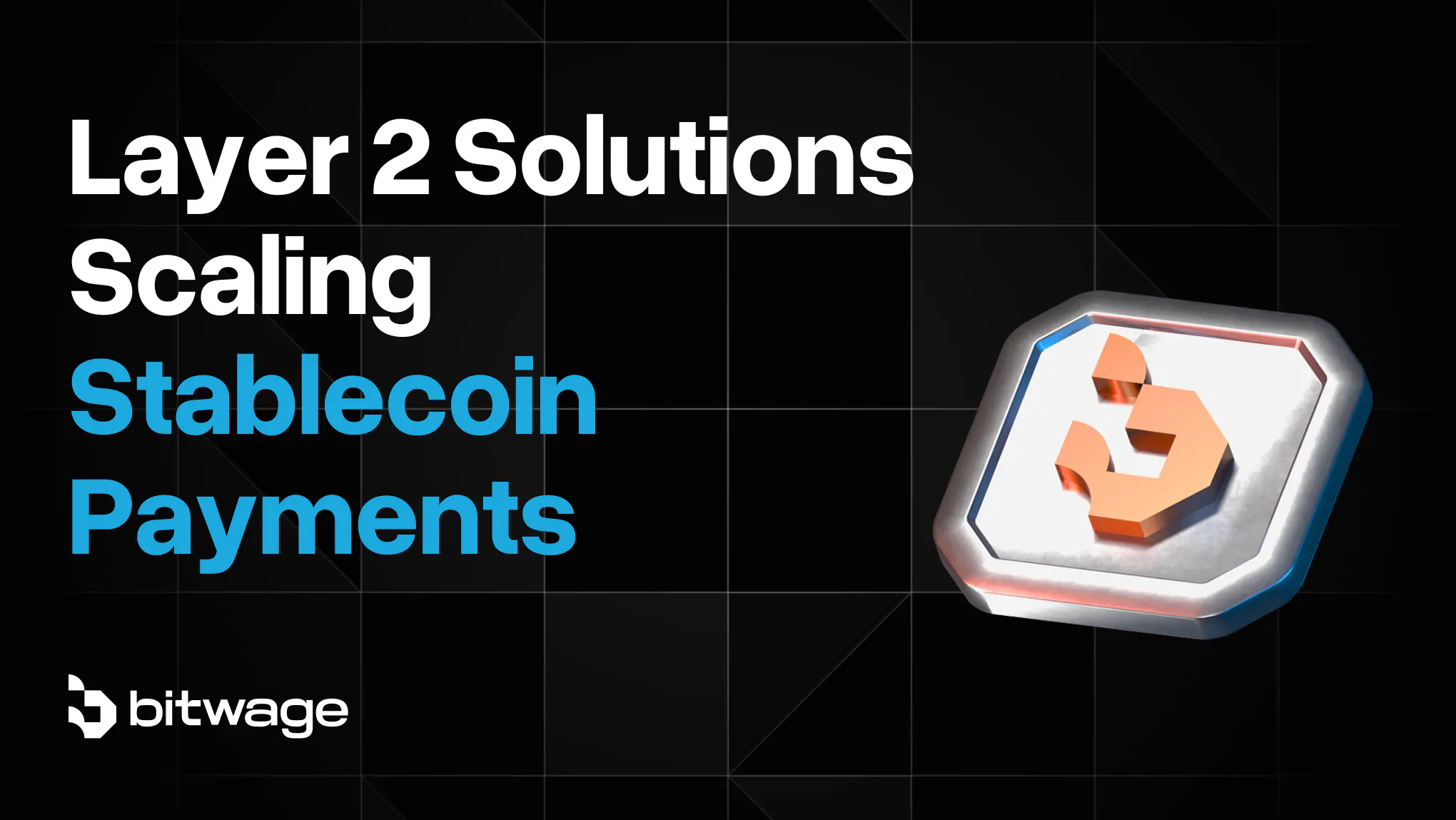Layer 2 Solutions Scaling Stablecoin Payments | Bitwage Blog