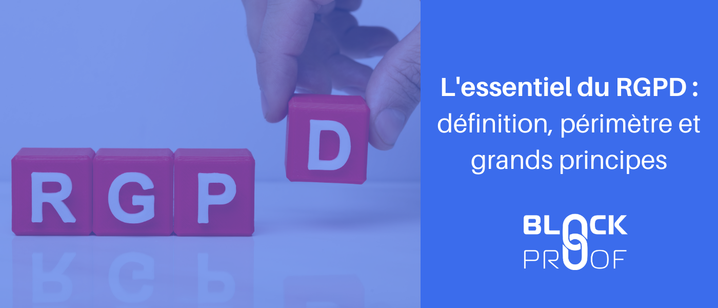 L'essentiel du RGPD : définition, périmètre et grands principes