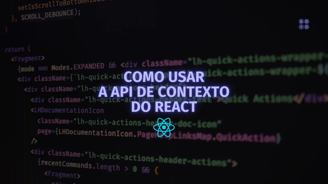 Como Usar a API de Contexto do React em Seus Projetos | A DEV IN DEV