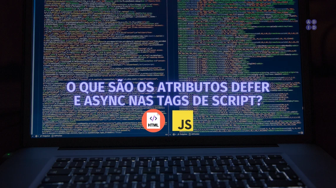 O que são os atributos defer e async nas tags de script? | A DEV IN DEV