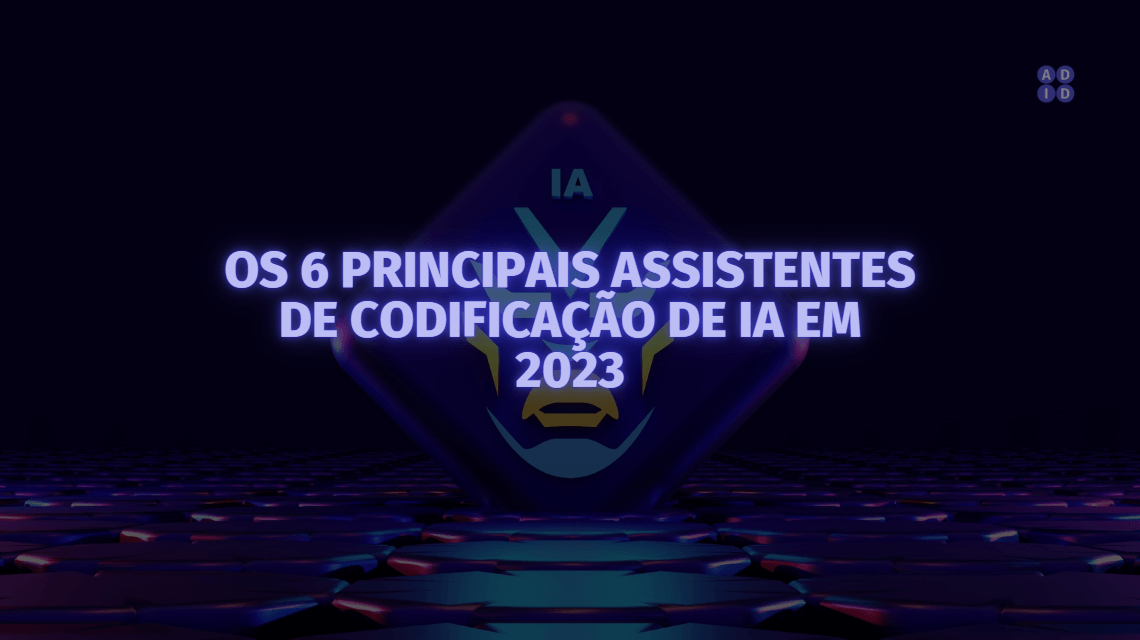 Os 6 principais assistentes de codificação de IA em 2023 | A DEV IN DEV