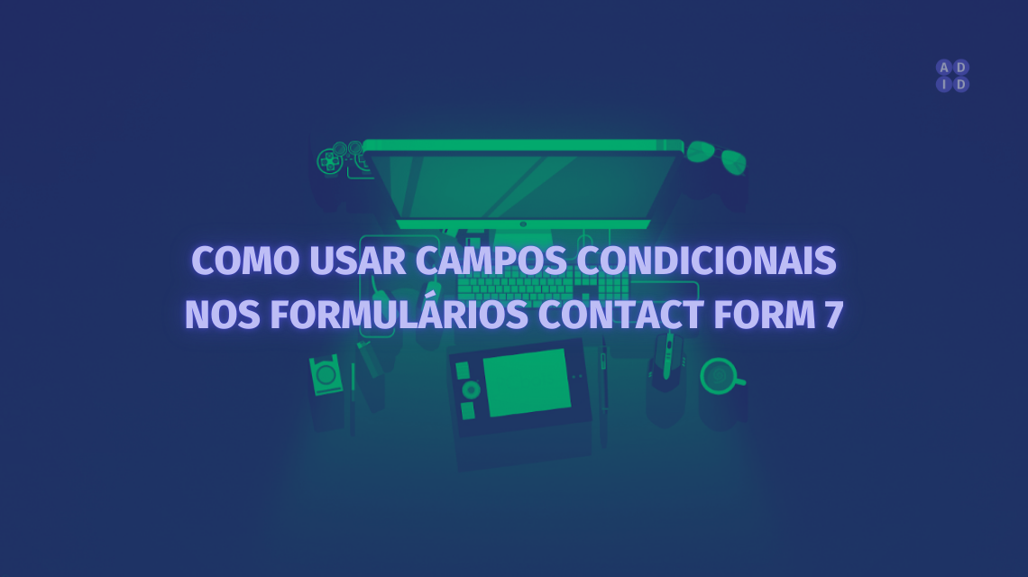 Como Usar Campos Condicionais nos Formulários Contact Form 7 | A DEV IN DEV