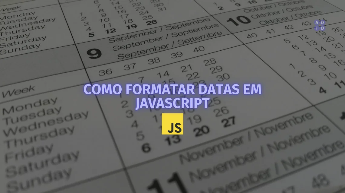 Tutorial: Como Formatar Datas em JavaScript | A DEV IN DEV