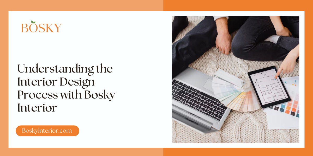 Understanding the Interior Design Process with Bosky Interior