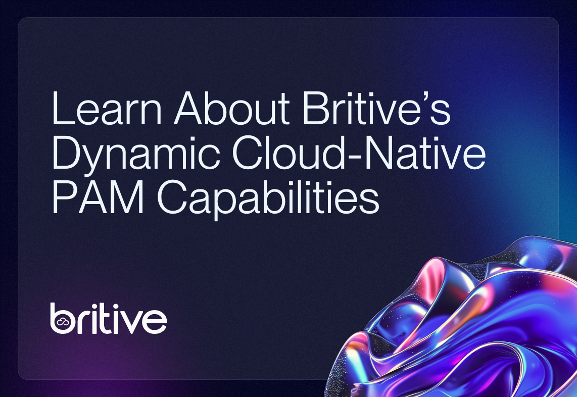 Cloud-Native Privileged Access Management (CPAM) Capabilities | Britive Cloud-Native Privileged Access Management (CPAM) Capabilities | Britive