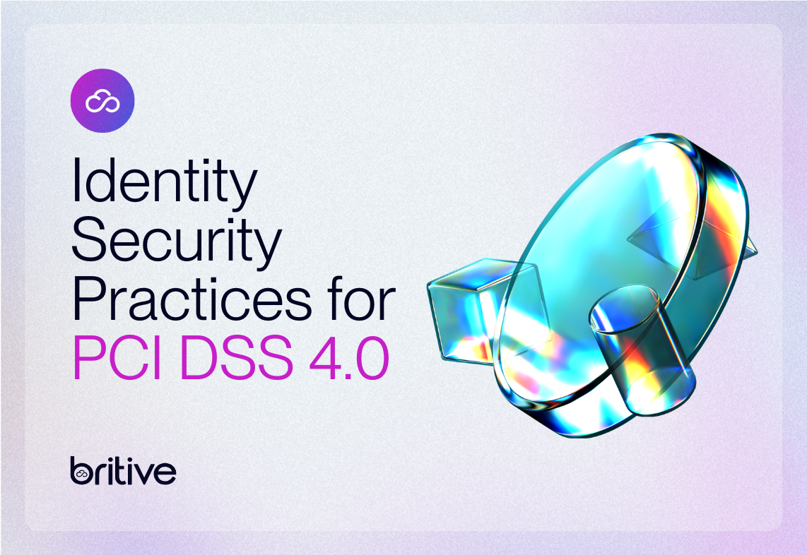 Identity Security Practices for PCI DSS 4.0 Compliance | Britive