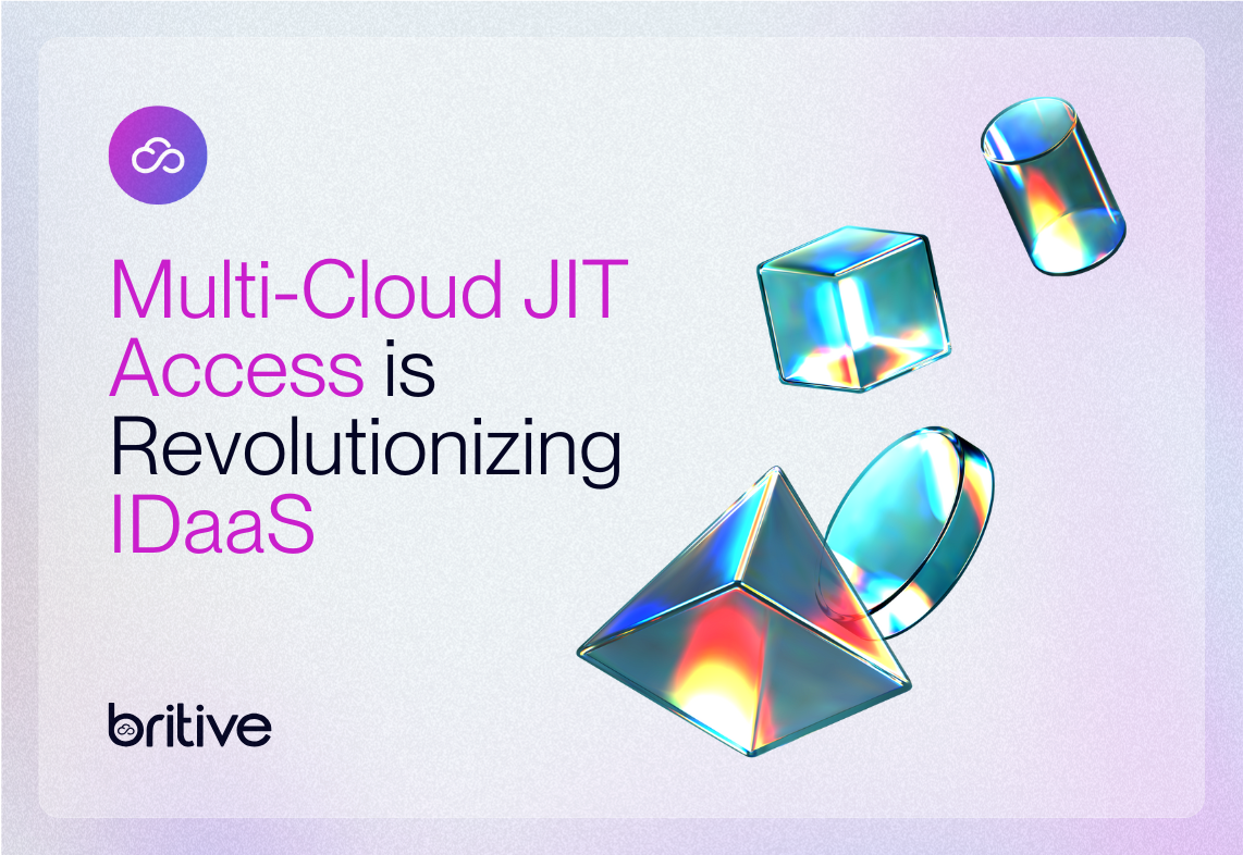 How Multi-Cloud JIT Access Management is Revolutionizing IDaaS