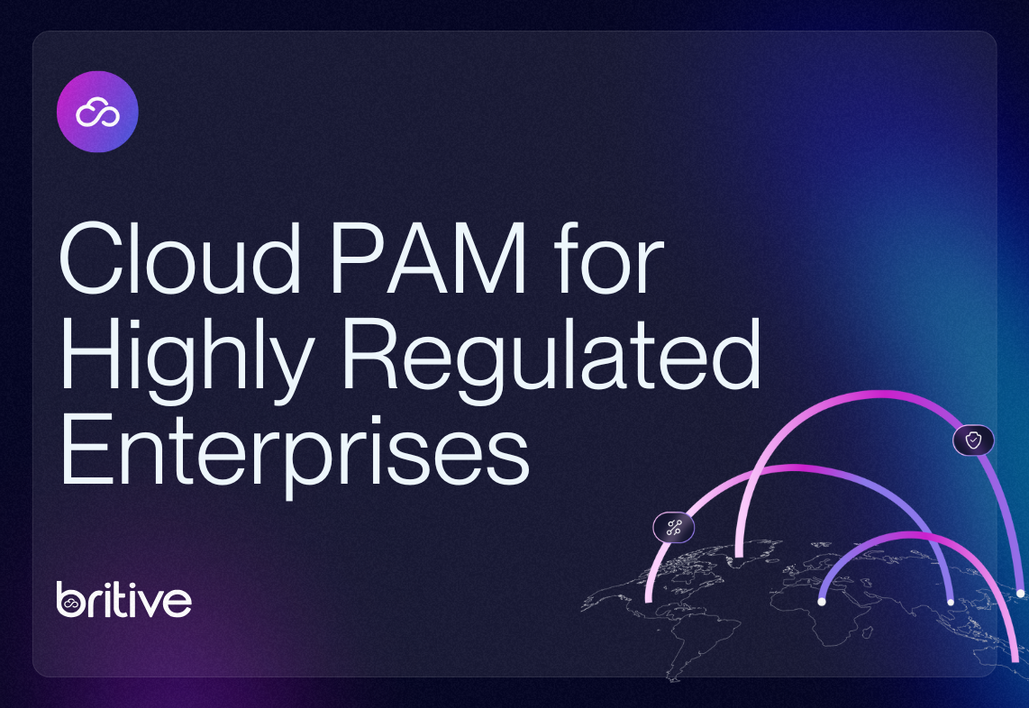 Cloud PAM for Highly Regulated Enterprises | Britive