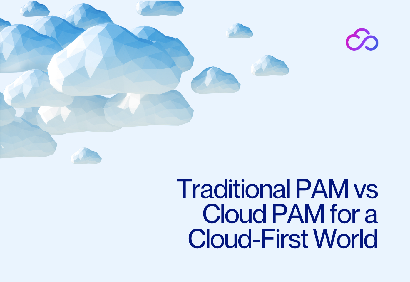 Traditional PAM vs Cloud PAM for a Cloud-First World | Britive