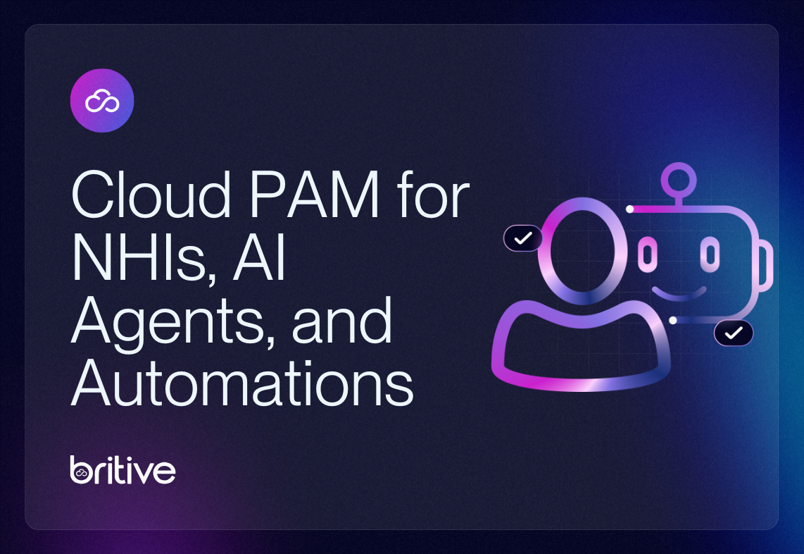 Cloud PAM for NHIs, Automations, and AI Agents | Britive