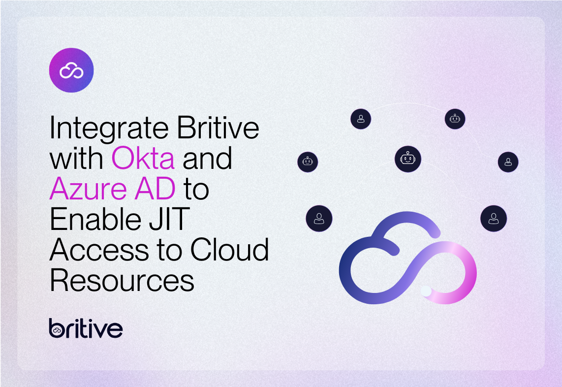 Integrate Britive with Okta and Azure AD Enable JIT Access to Cloud ...