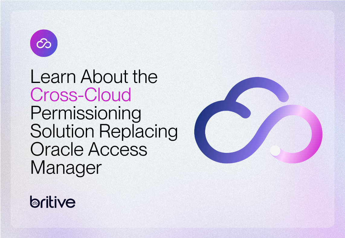 Cross-Cloud Permissioning Solution for Oracle Access Manager | Britive