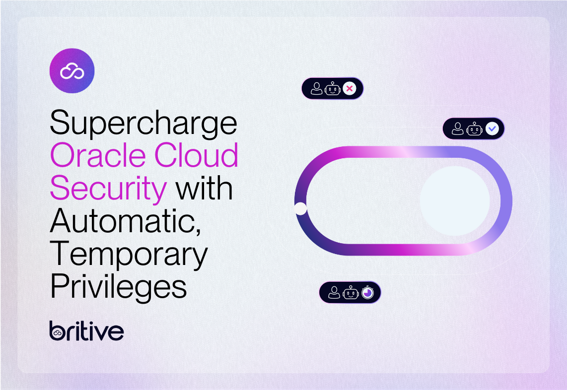 Supercharge Oracle Cloud Security with JIT Temporary Privileges | Britive