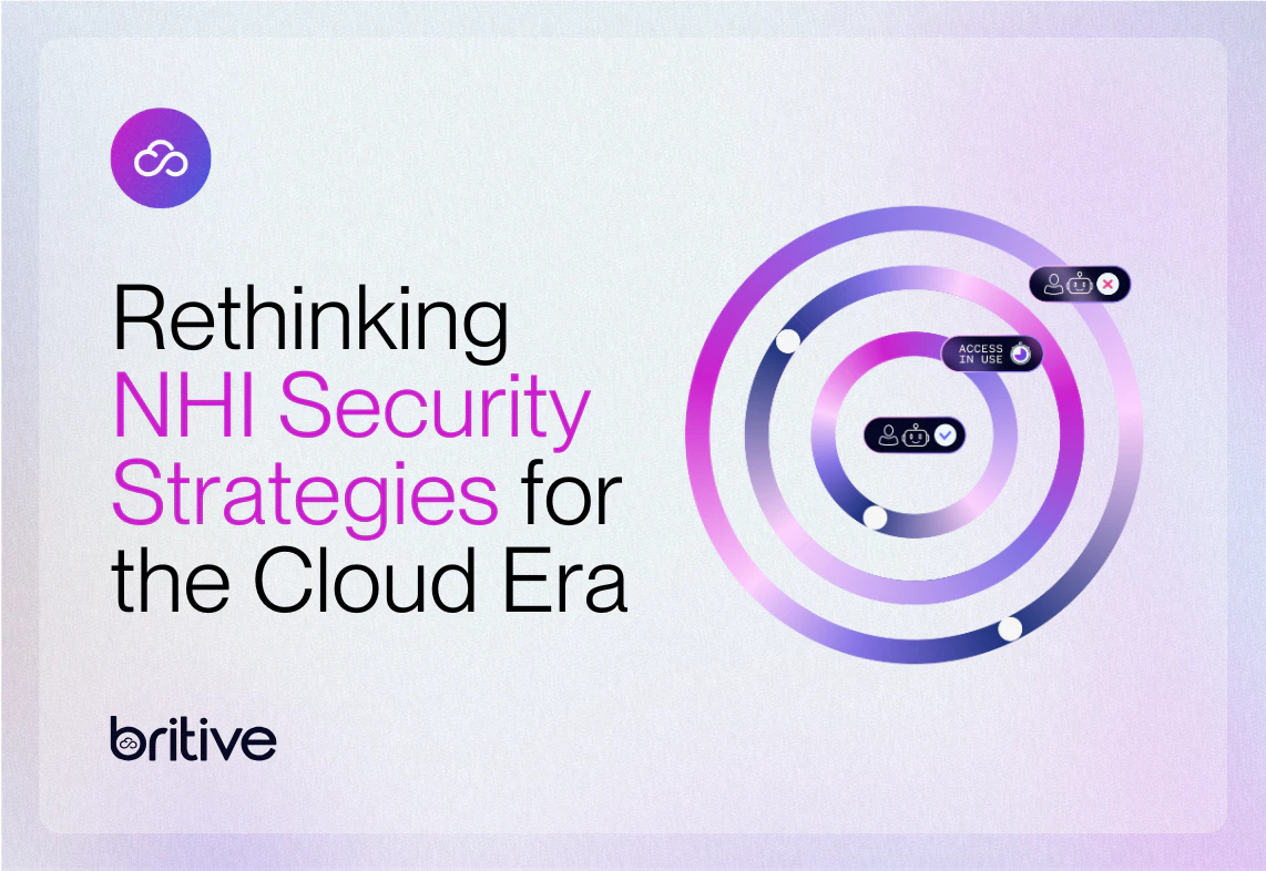 NHI Security Strategies for the Modern Cloud Era | Britive