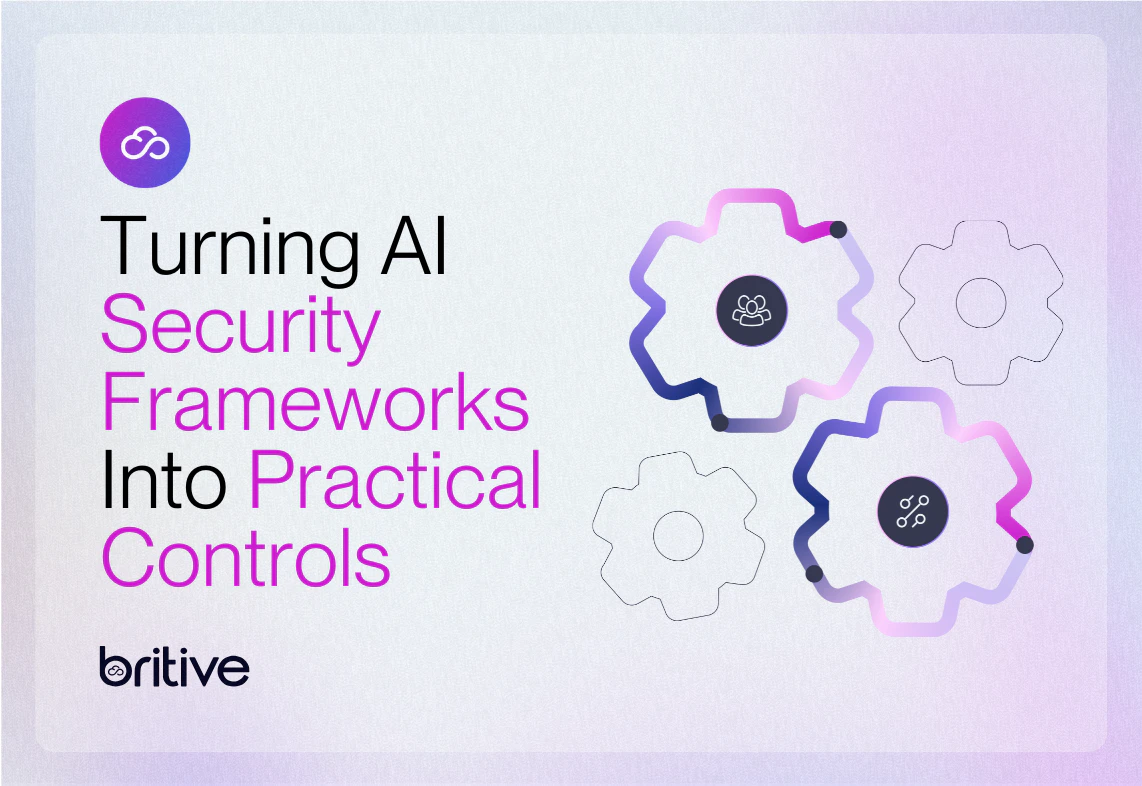 Turning AI Security Frameworks into Practical Controls | Britive