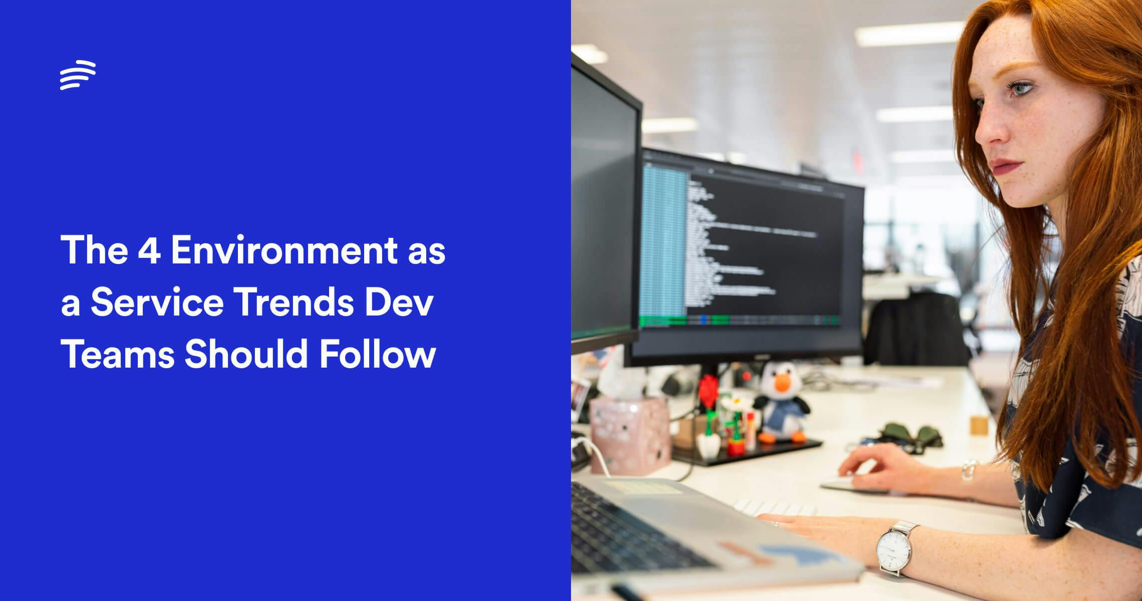 The 4 Environment as a Service Trends Dev Teams Should Follow | Bunnyshell