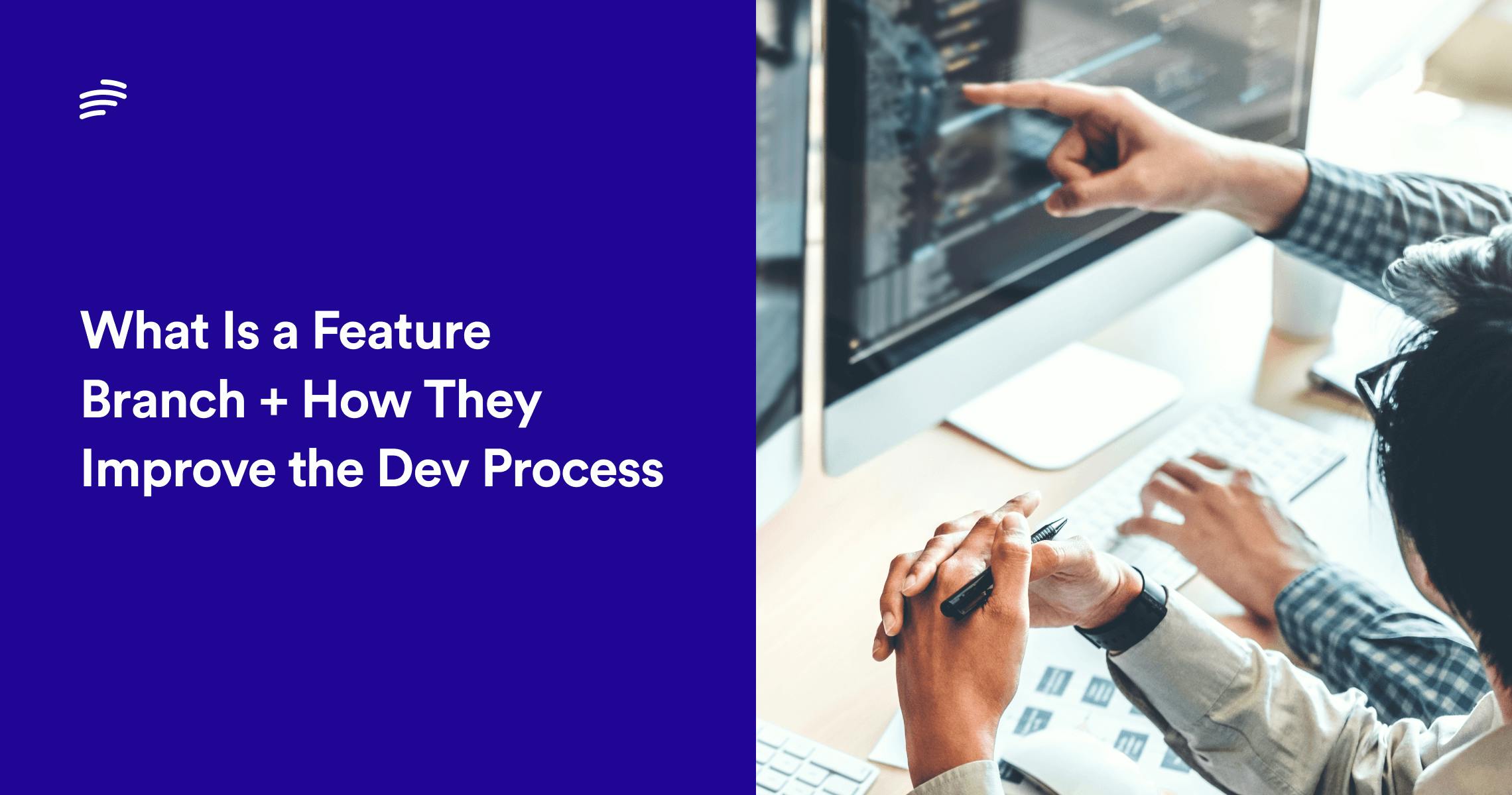 What Is a Feature Branch + How they Improve the Dev Process | Bunnyshell