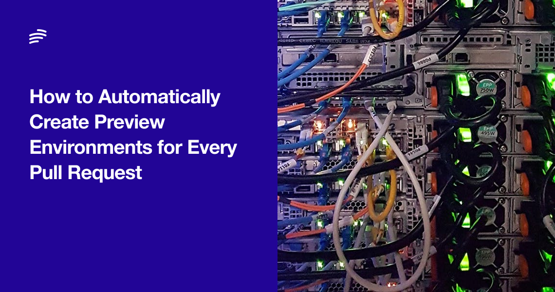 How to Automatically Create Preview Environments for Every PR