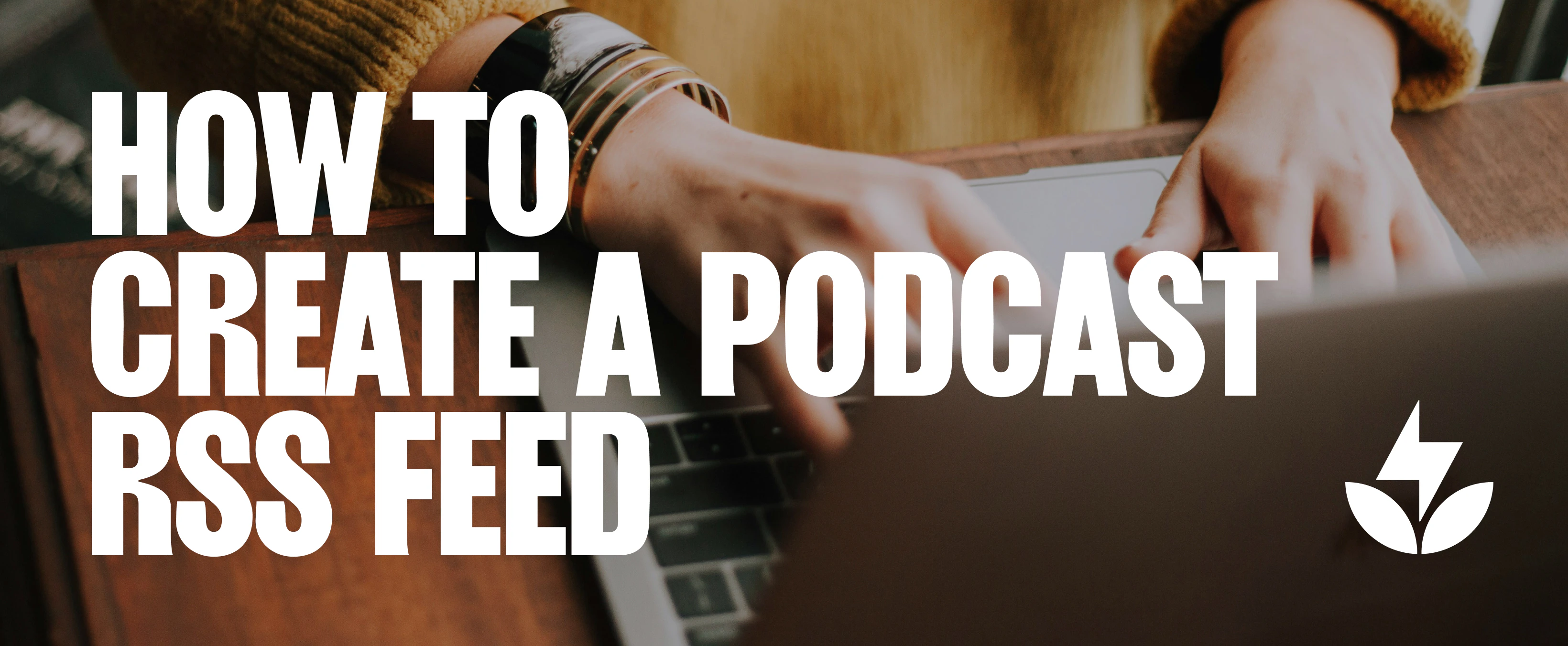 How to Create an RSS Feed