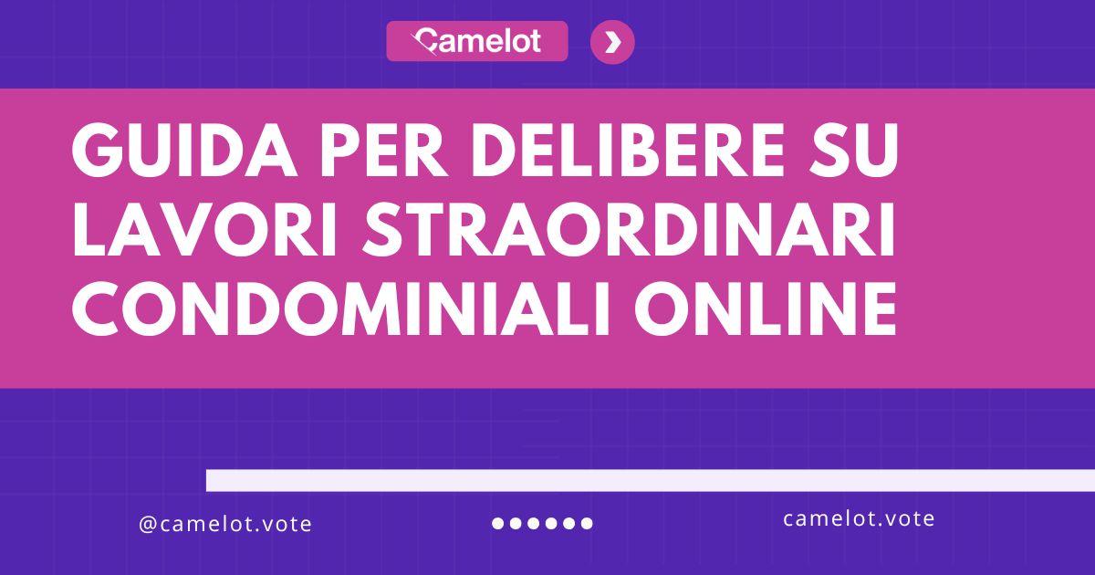 Guida per delibere su lavori straordinari condominiali online | Camelot