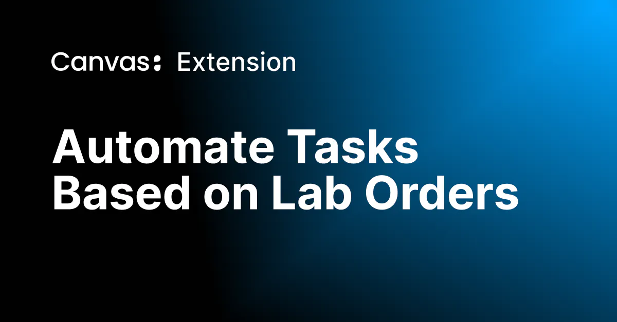 Automate Tasks Based on Lab Orders | Canvas Medical