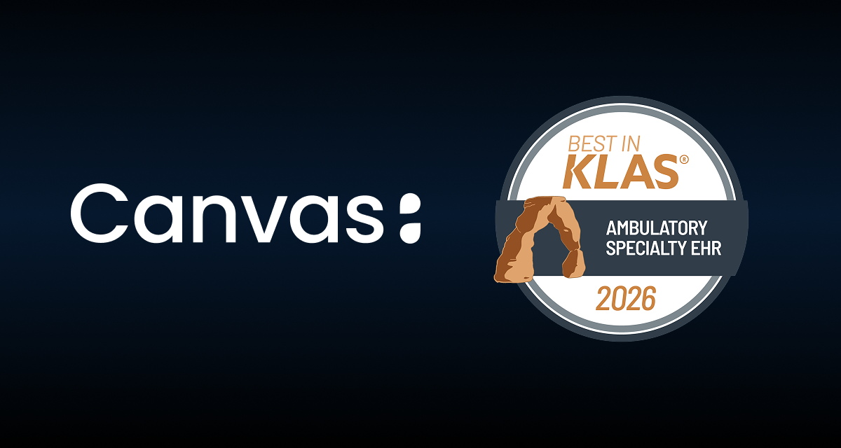Canvas Medical Named 2026 Best in KLAS for Ambulatory Specialty EHR ...
