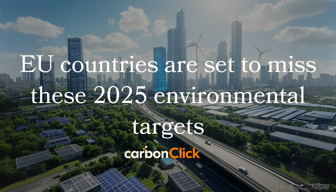 EU countries are set to miss these 2025 environmental targets