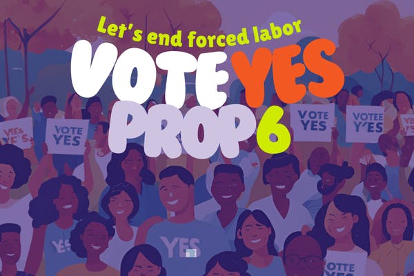 Vote Yes on Proposition 6 to End Slavery in California's Prisons ...