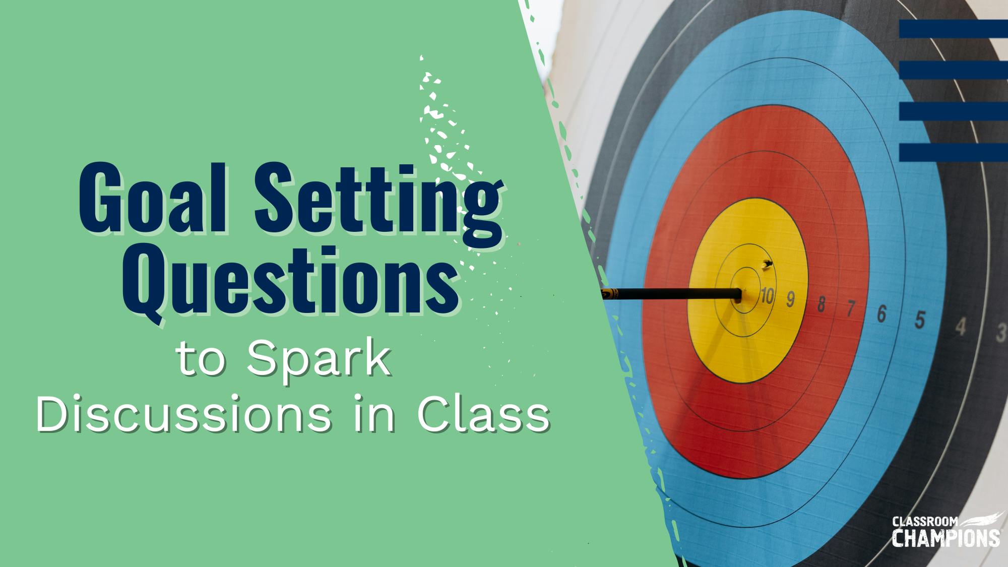 Goal Setting Questions to Spark Discussions with Students | Classroom ...